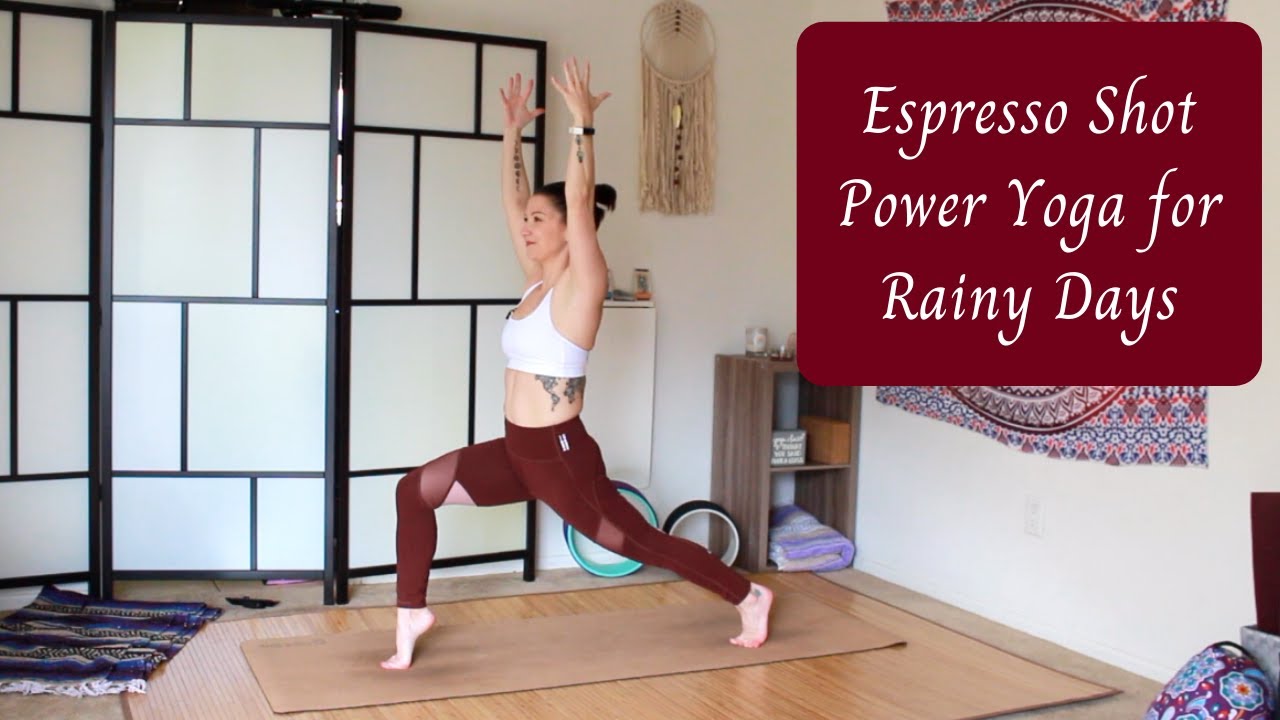 Espresso Shot Power Yoga for Rainy Days | Yoga Infusion - YouTube