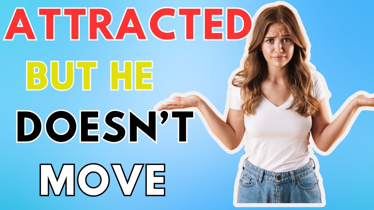 He Is Attracted But Not Making A Move - YouTube
