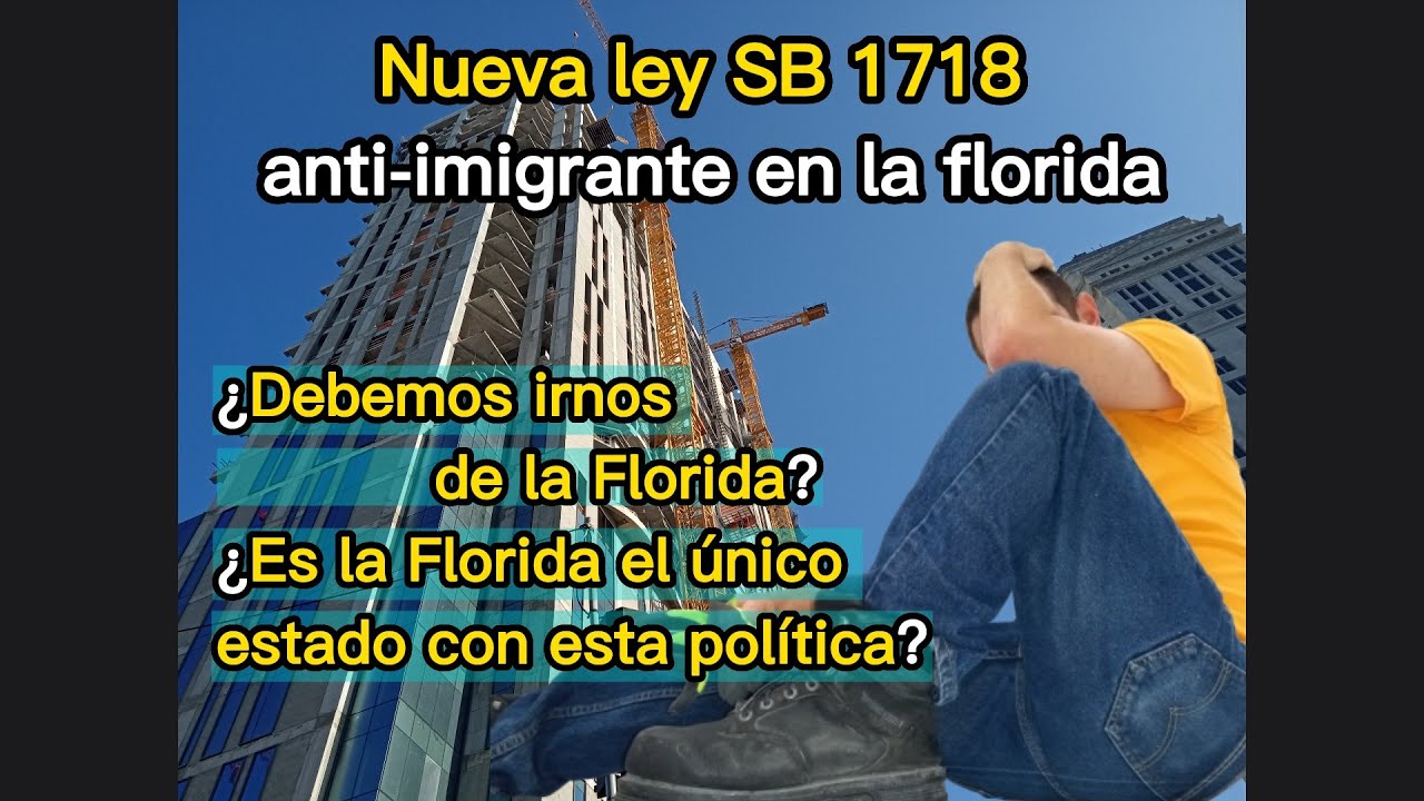 ley sb 1718 florida hoy | ley antiinmigrante en florida hoy - YouTube