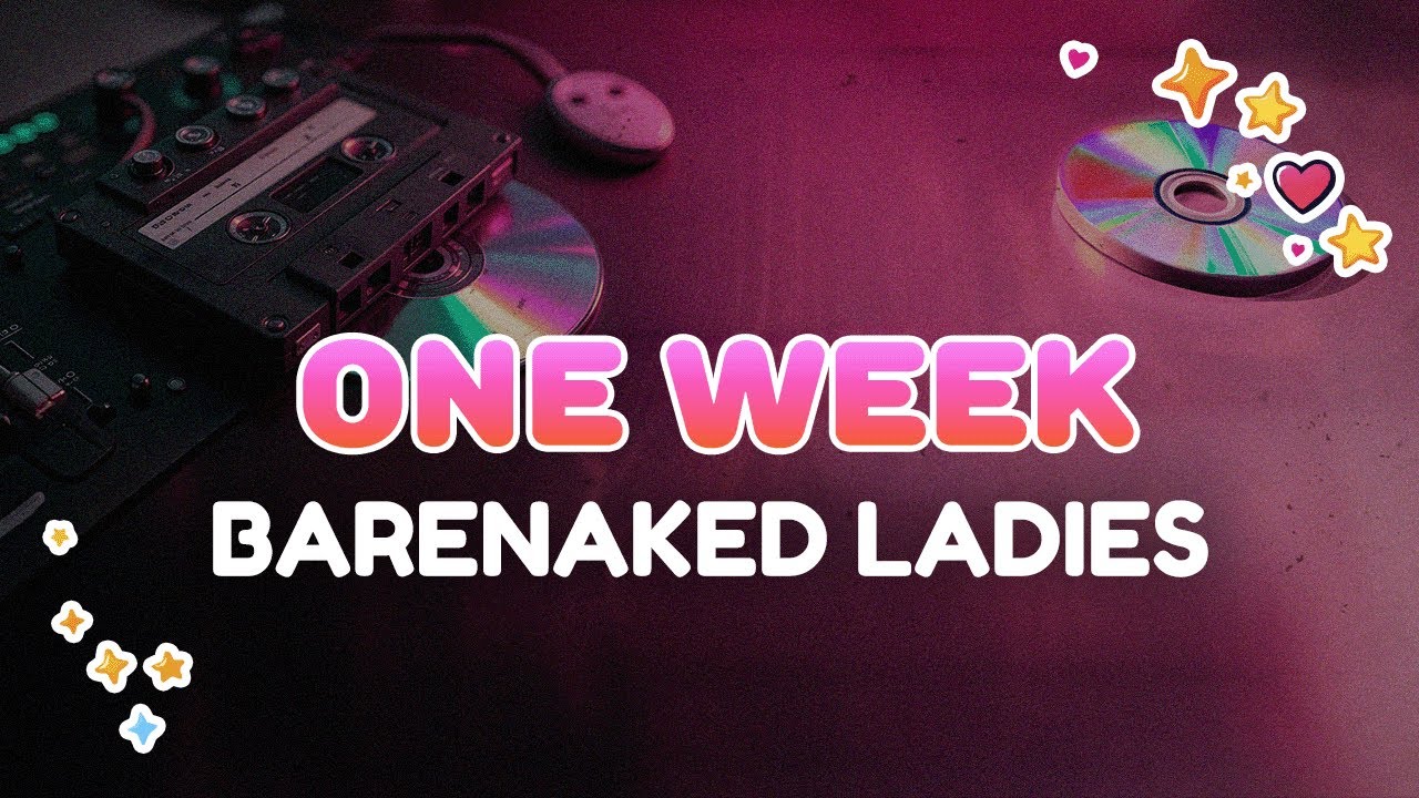 Barenaked Ladies - One Week | Lyrics - YouTube
