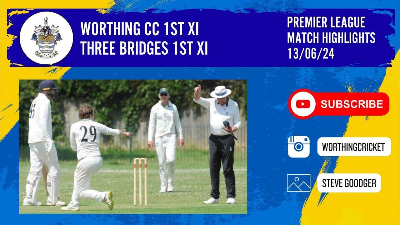 Worthing CC 1st XI vs Three Bridges 1st XI 13th July 2024 - YouTube
