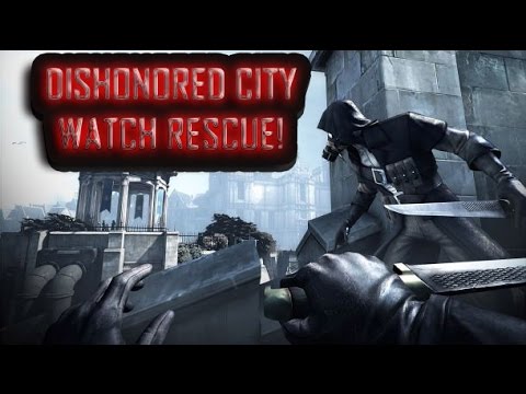 Dishonored City Watch To The Rescue - YouTube