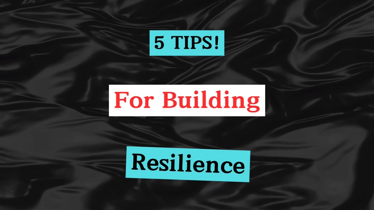 5 Tips! For Building Resilience - YouTube