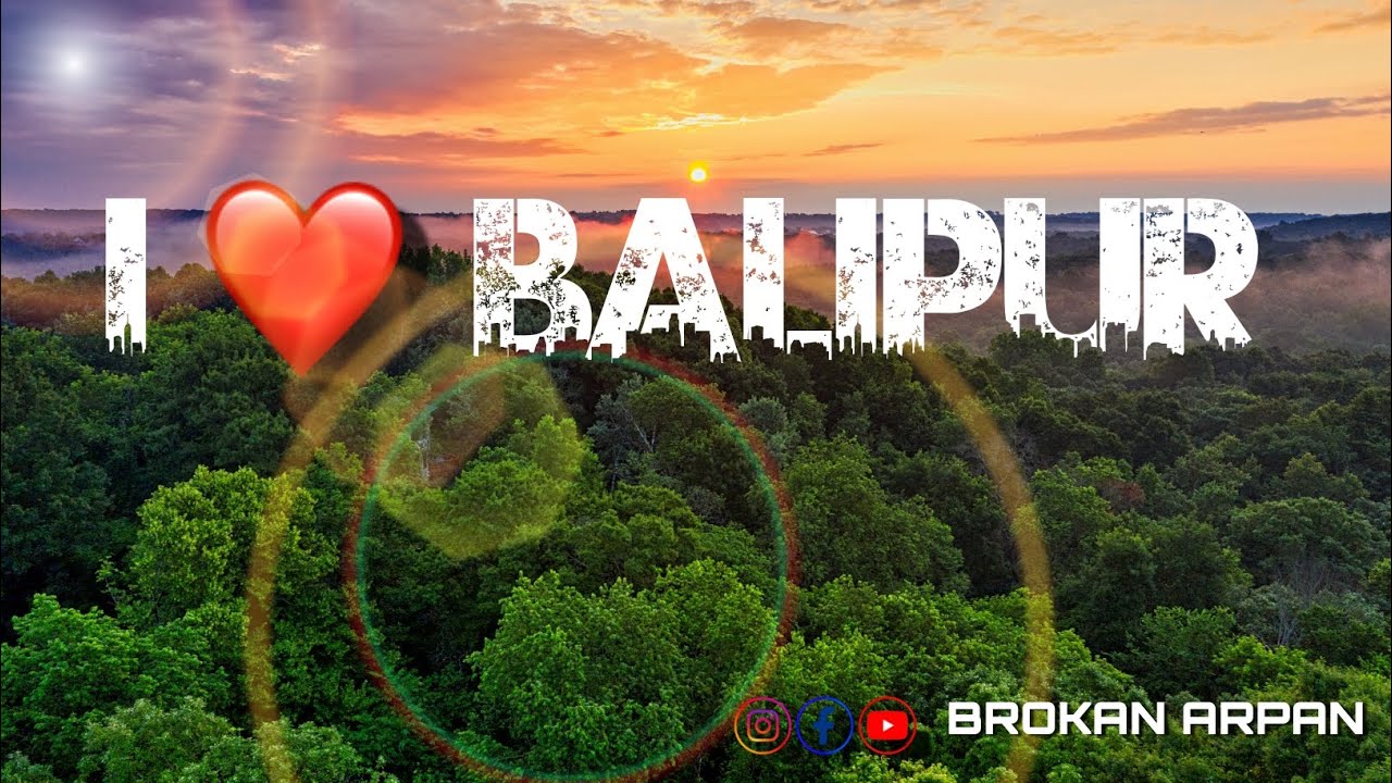 I LOVE BALIPUR ️ আমাদের গ্রাম 🥀 ️🥀 ️🤟...!!!!! - YouTube