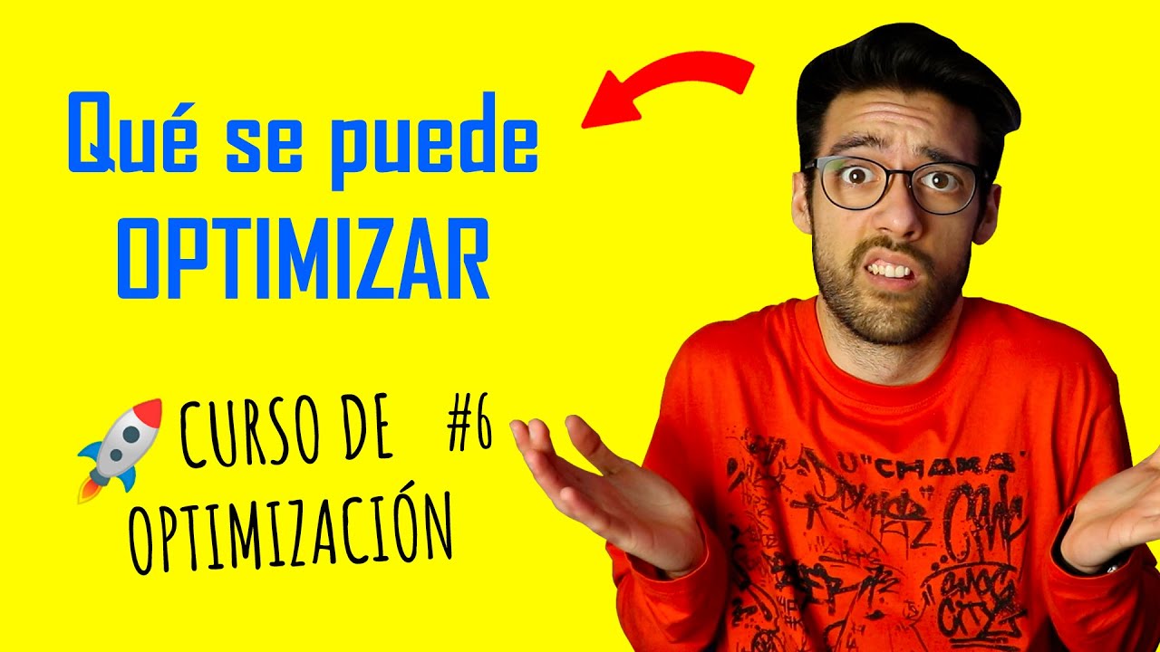 ⚡ ¿QUÉ se puede OPTIMIZAR? 🚀 Curso de OPTIMIZACIÓN #6 - YouTube