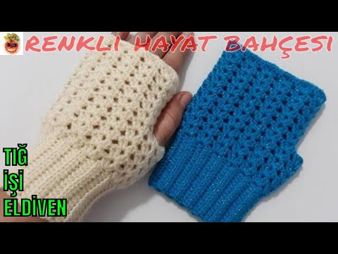 Tığ İşi Parmaksız Eldiven Modeli / Kolay ve Şık - Anlatımlı Yapılışı -  Örgü Dantel Oya El İşi