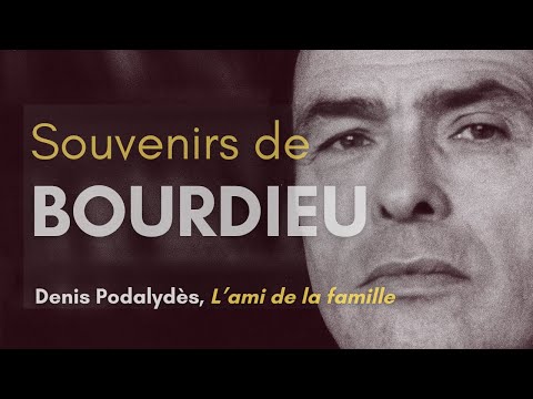 Souvenirs de Bourdieu: Denis Podalydès, L'ami de la famille