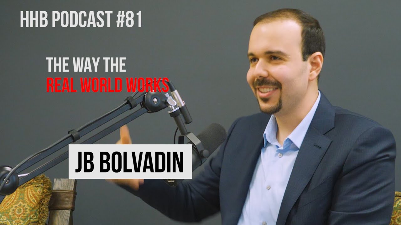 THE WAY THE REAL WORLD WORKS w/ JB Bolvadin | HHB PODCAST #81 - YouTube
