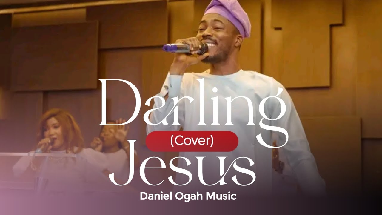 Daniel Ogah - Darling Jesus by Moses Bliss (Cover) - YouTube
