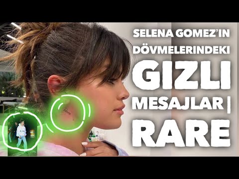 Selena Gomez’in Dövmelerindeki Gizli Mesajlar |   Rare