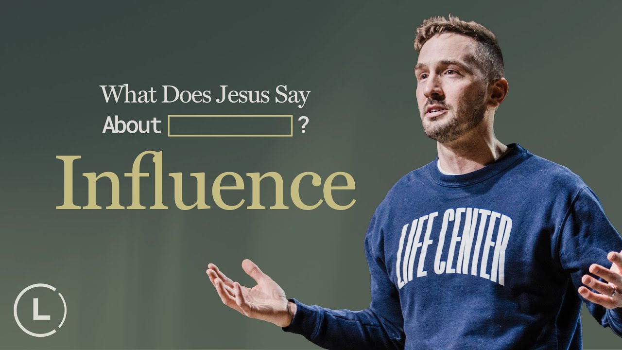 What does Jesus say about _________? | Influence | Life Center Church ...