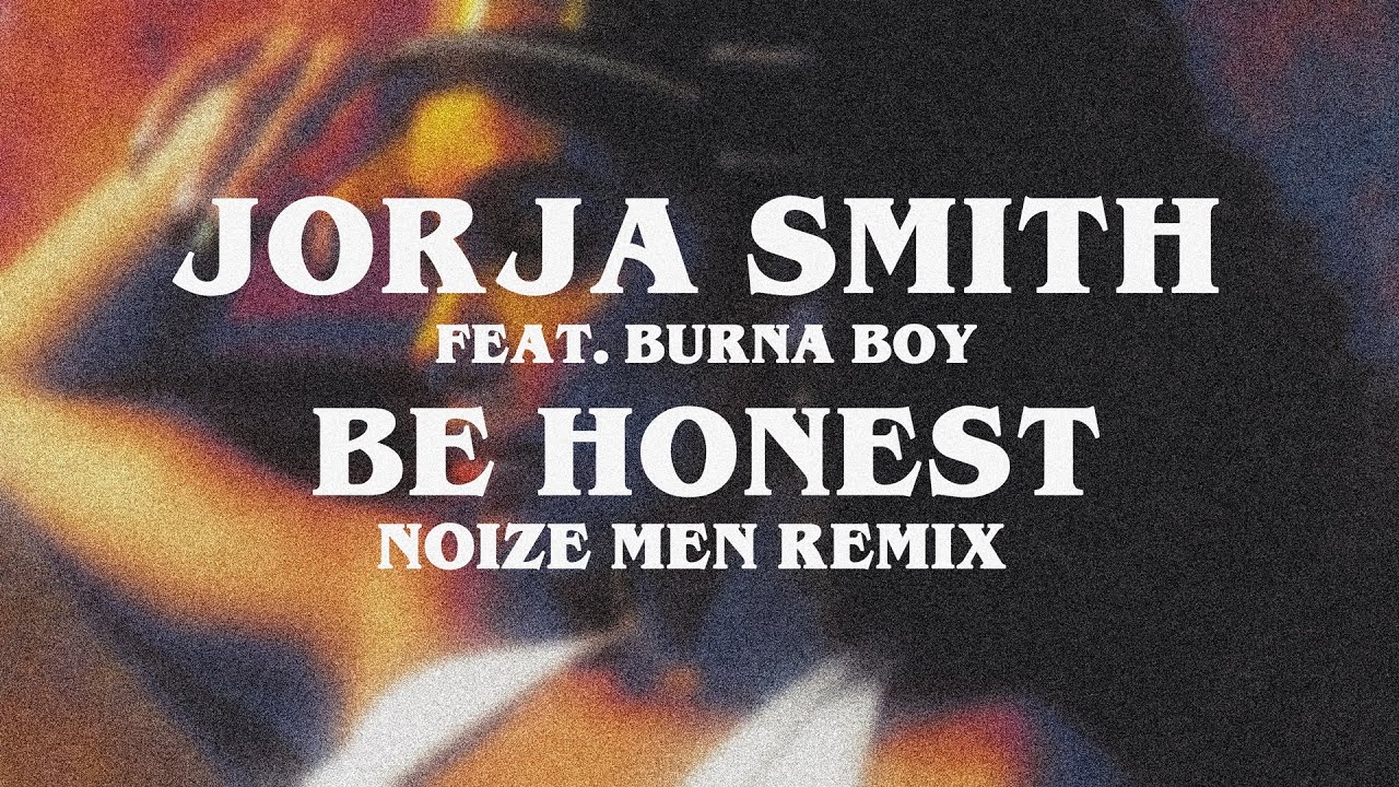 Jorja Smith feat. Burna Boy - Be Honest (Noize Men Remix) - YouTube