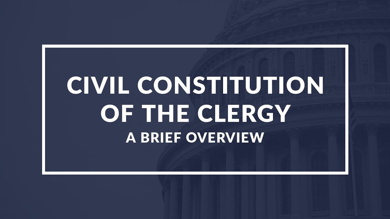 Brief Overview of the Civil Constitution of the Clergy - YouTube