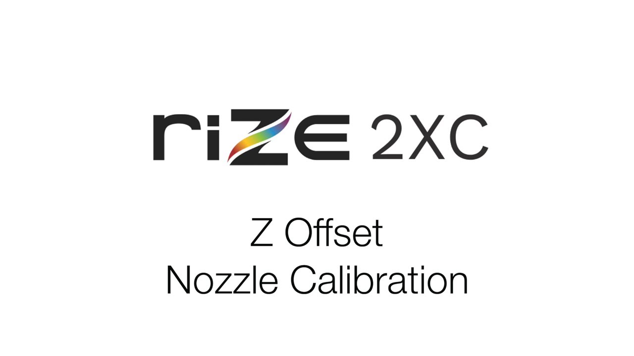 Nozzle Calibration Z-Offset RIZE 2XC | RIZE 2XC Composite 3D Printer ...