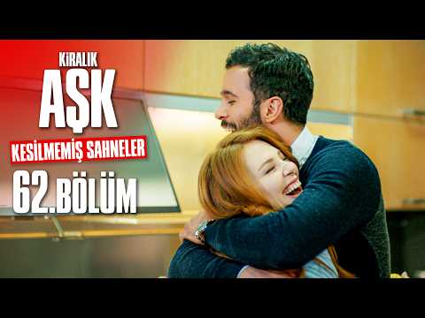 Kiralık Aşk 62. Bölüm - 4K | KESİLMEMİŞ SAHNELERLE - Yaz Dizileri 2026