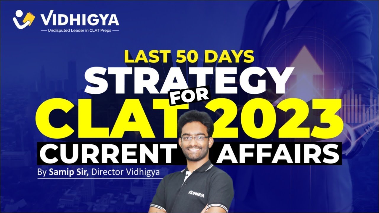 Strategy to ace Current Affairs in 50 days for CLAT 2023 by Samip Mohan ...