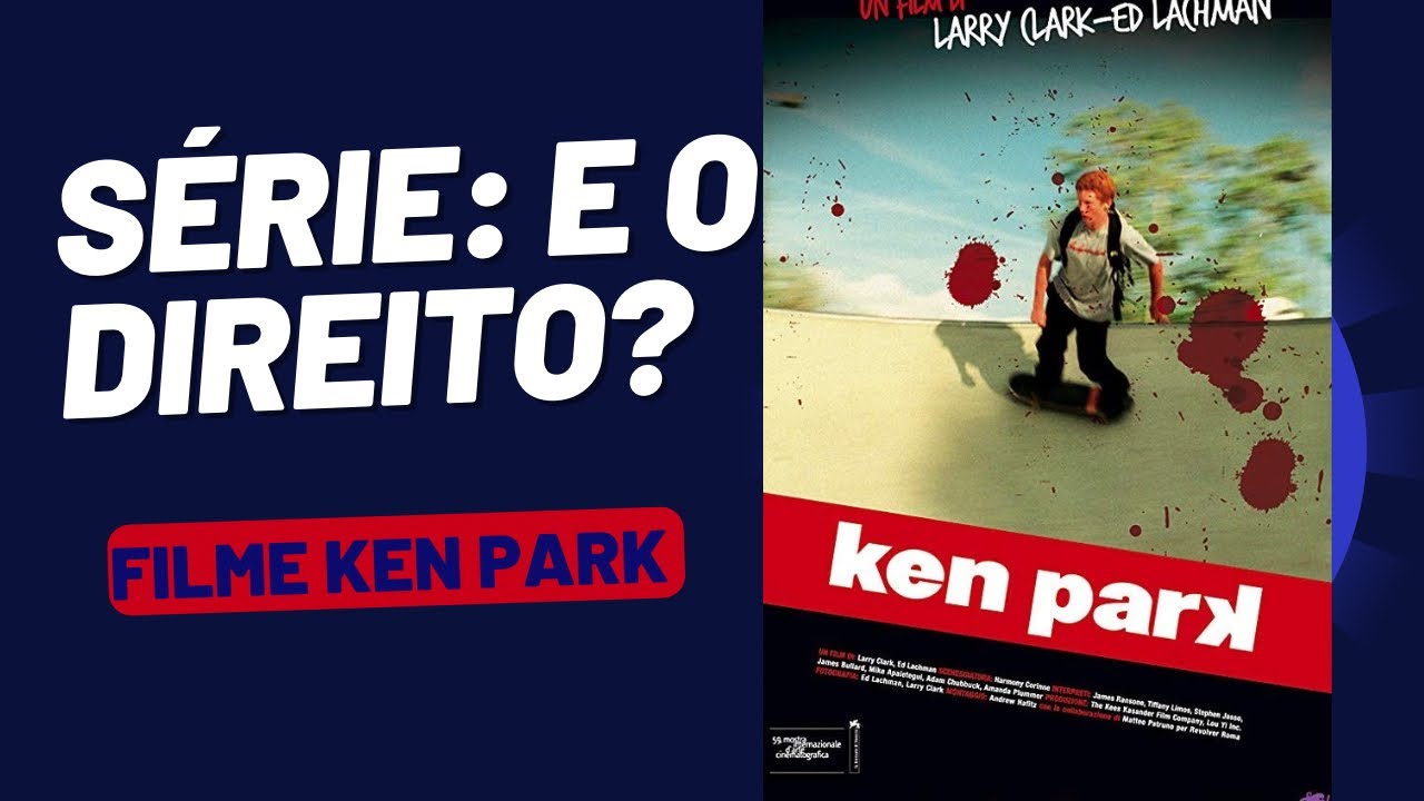 Série: E o Direito? Filme Ken Park - YouTube