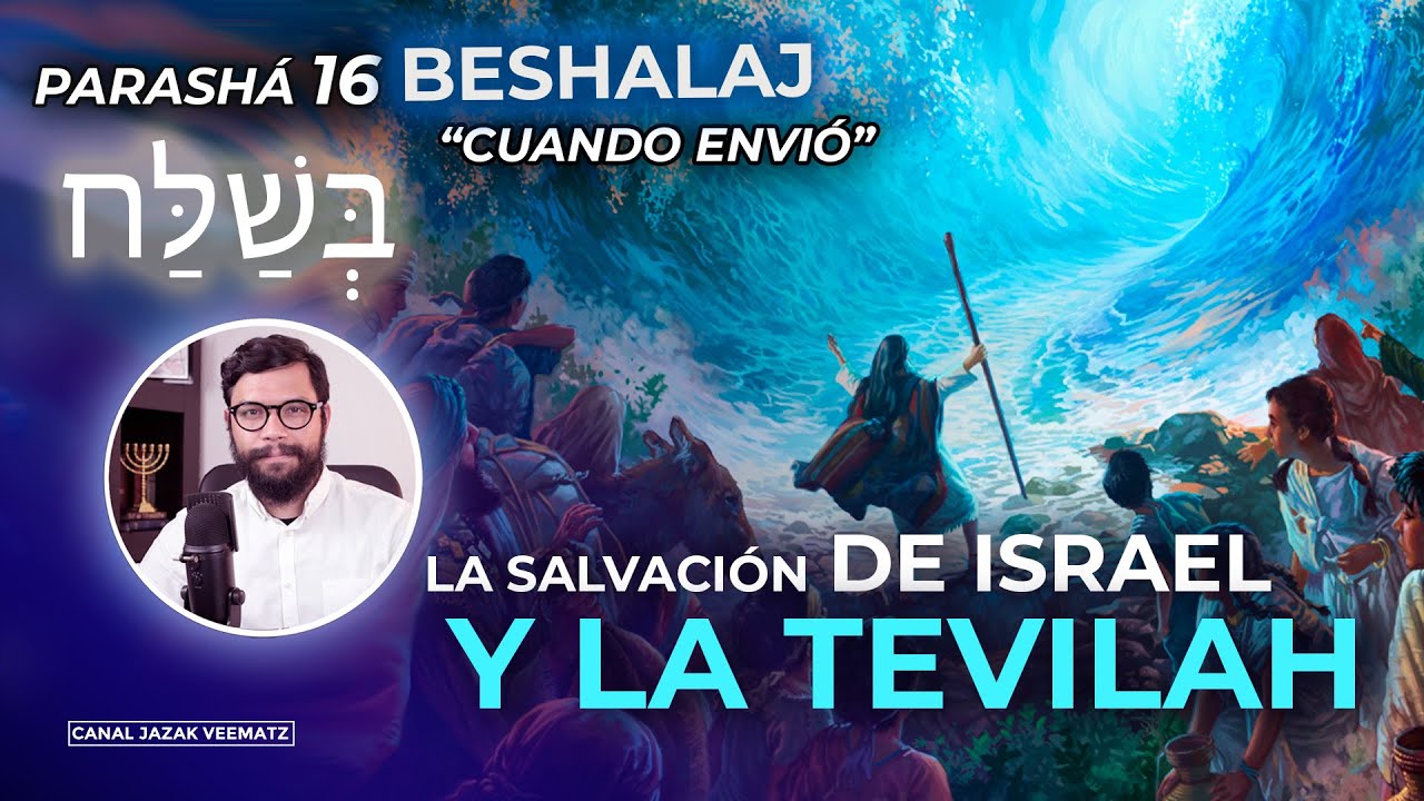 La Salvación de ISRAEL y la TEVILAH | Porción de la TORAH "Cuando envió ...