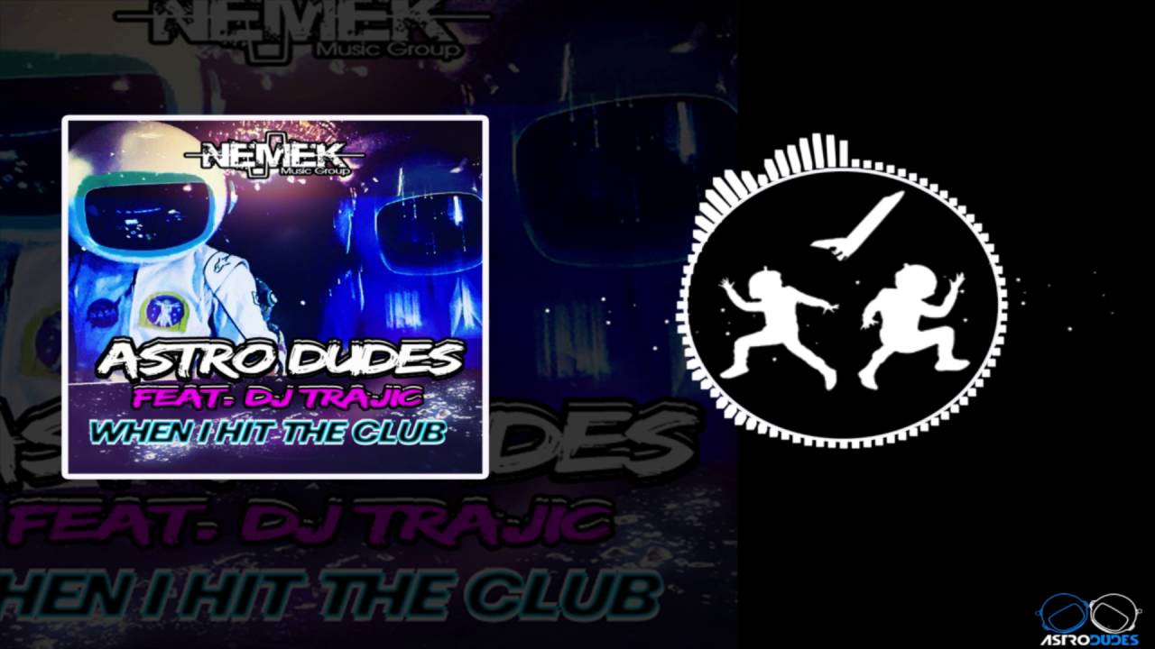 Astro Dudes -WHEN I HIT THE CLUB - YouTube