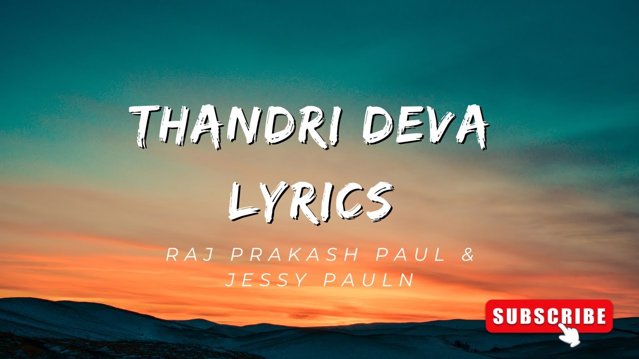 Worship song Thandri deva lyrical video by Raj Prakash paul and Jessy ...