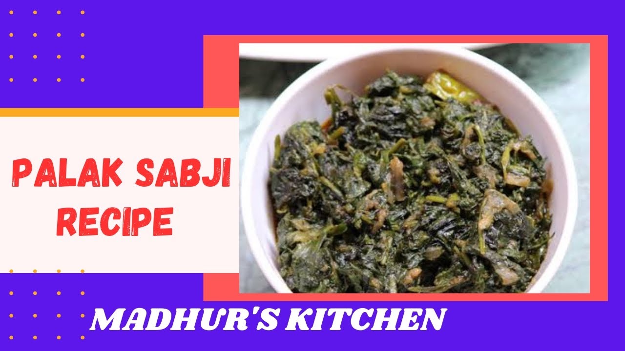 Palak sabji recipe by MADHUR'S KITCHEN - YouTube