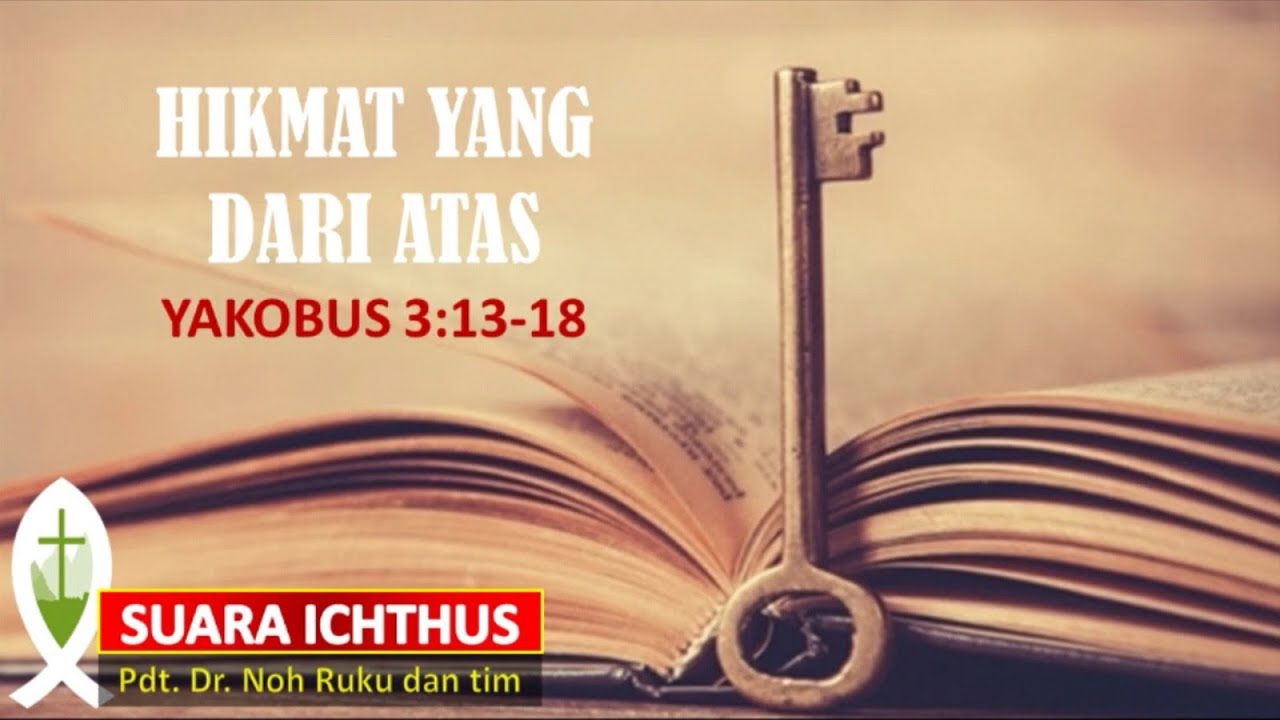 SUARA ICHTHUS "HIKMAT YANG DARI ATAS" (YAKOBUS 3:13-18) - YouTube