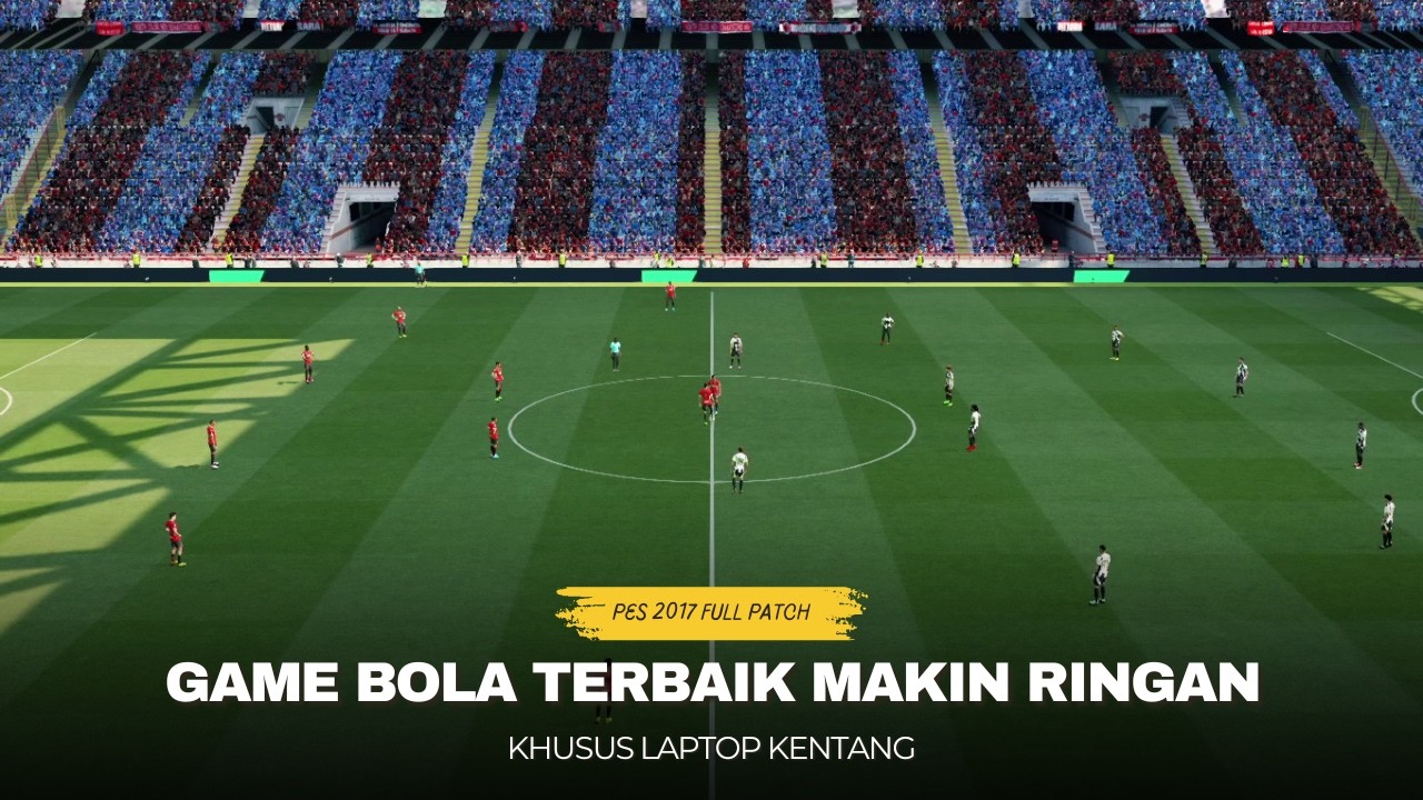 GAME BOLA TERBAIK🔥RINGAN KHUSUS LAPTOP KENTANG | PES 2017 UPDATE SEASON ...