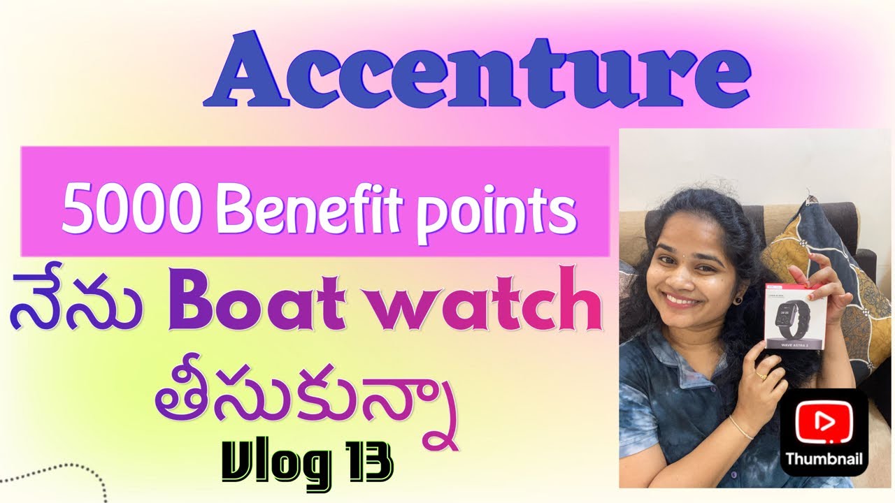 Accenture 5000 benefit points | Accenture | నేను Boat watch తీసుకున్నా ...