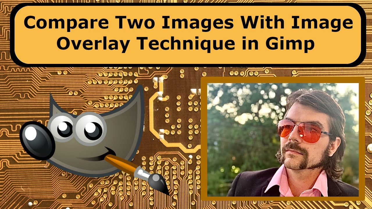 How to Overlay Images for Comparison in Gimp (By Making one Image Semi ...