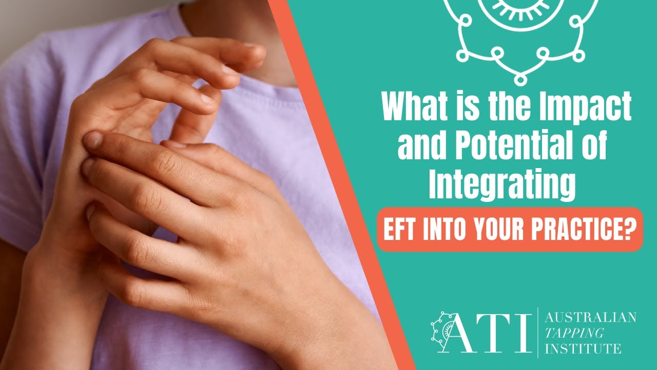 What is the Impact and Potential of Integrating EFT into Your Practice ...
