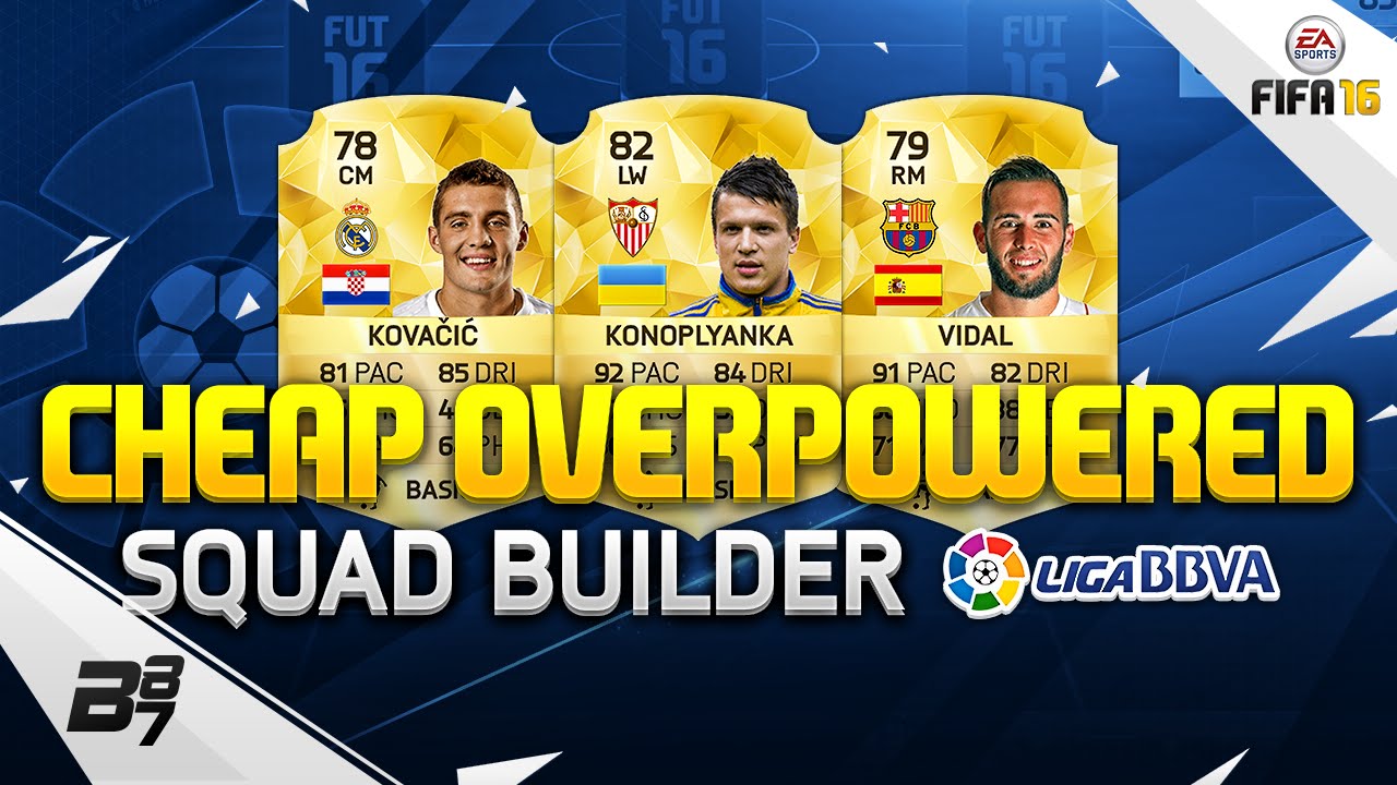 Fifa 16 Cheap Overpowered La Liga Squad Builder Youtube