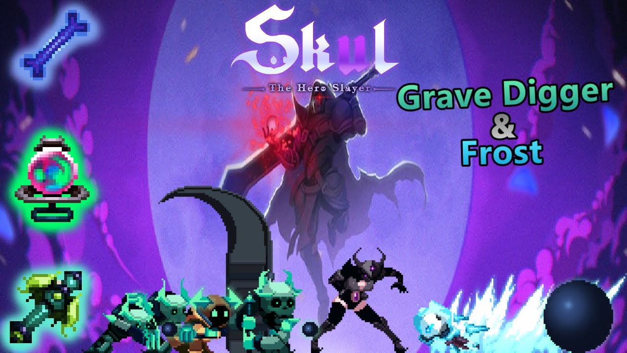 Skul the Hero Slayer Run - GRAVE DIGGER IS A TOP TIER SKULL, AND HERE'S ...