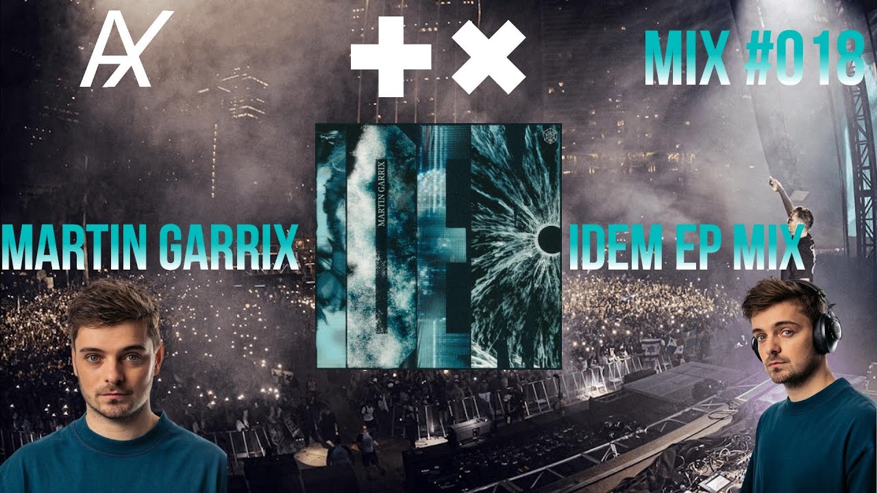 Martin Garrix IDEM EP Mix (AX Mix #018) - YouTube