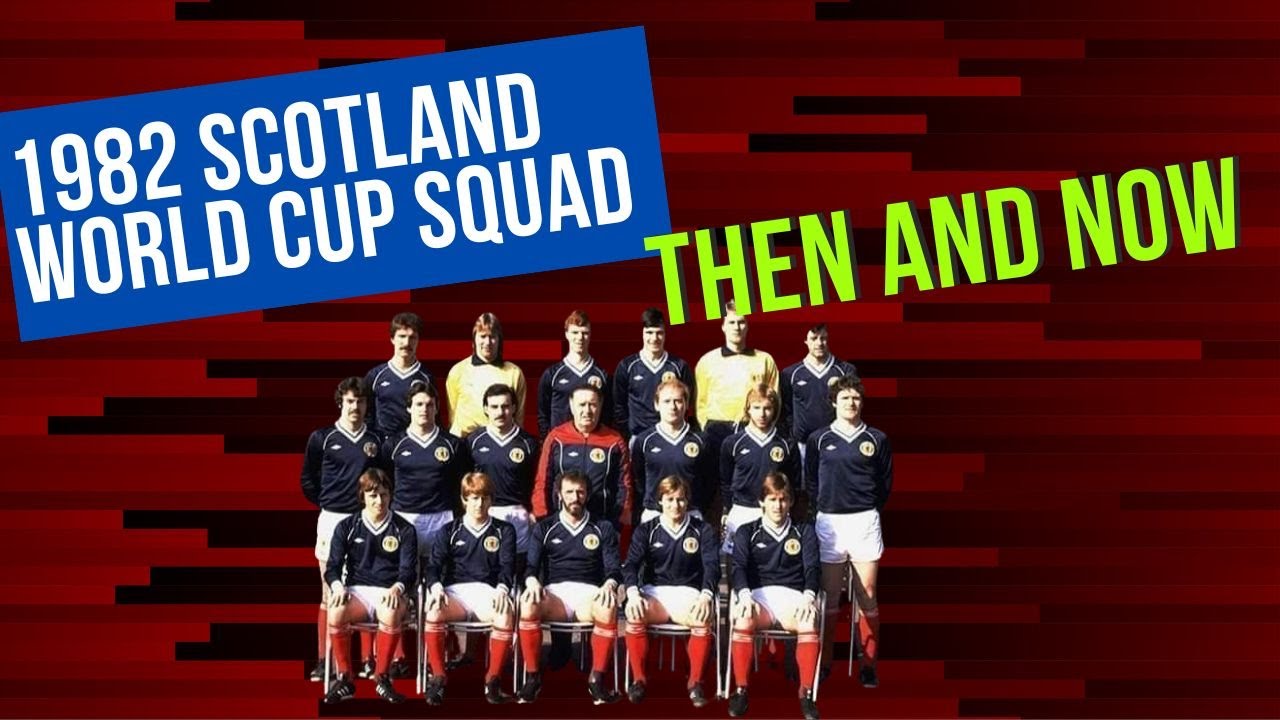 Scotland 1982 World Cup Squad Then and Now - YouTube