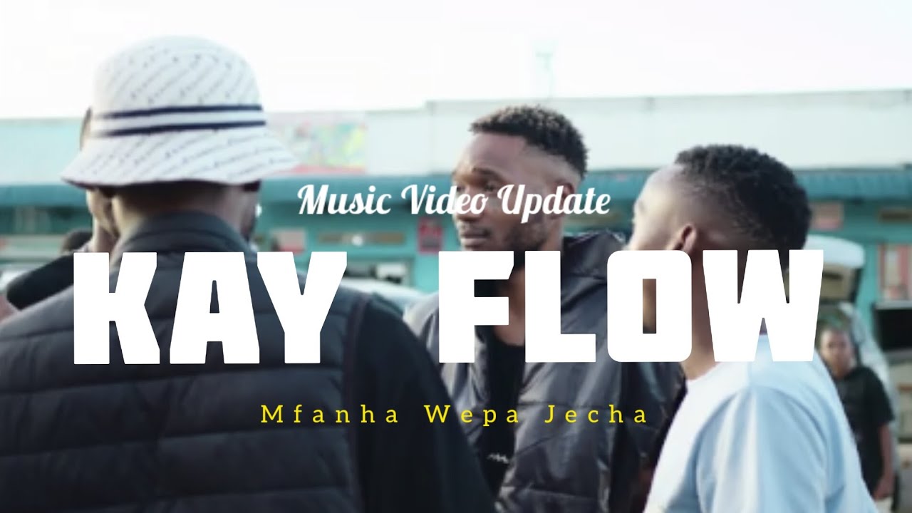 Kay Flow - Mfanha Wepa Jecha (Music Video Update) - YouTube
