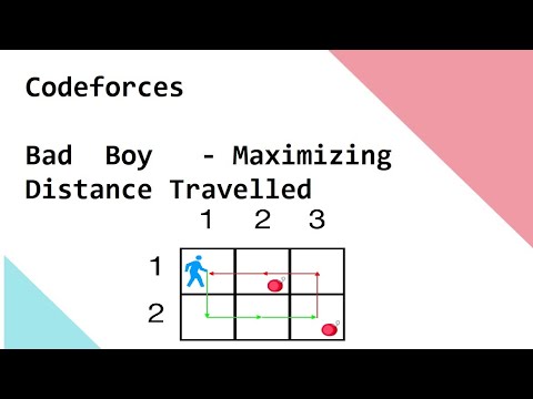 Codeforces - Bad Boy - Maximizing Distance Travelled - Matrix Problem Solved & Explained - YouTube