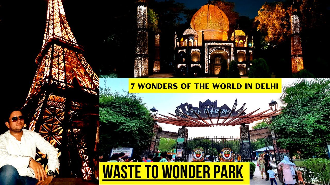 Waste To Wonder Park In Delhi | 7 Wonders Of The World | Now Open ...