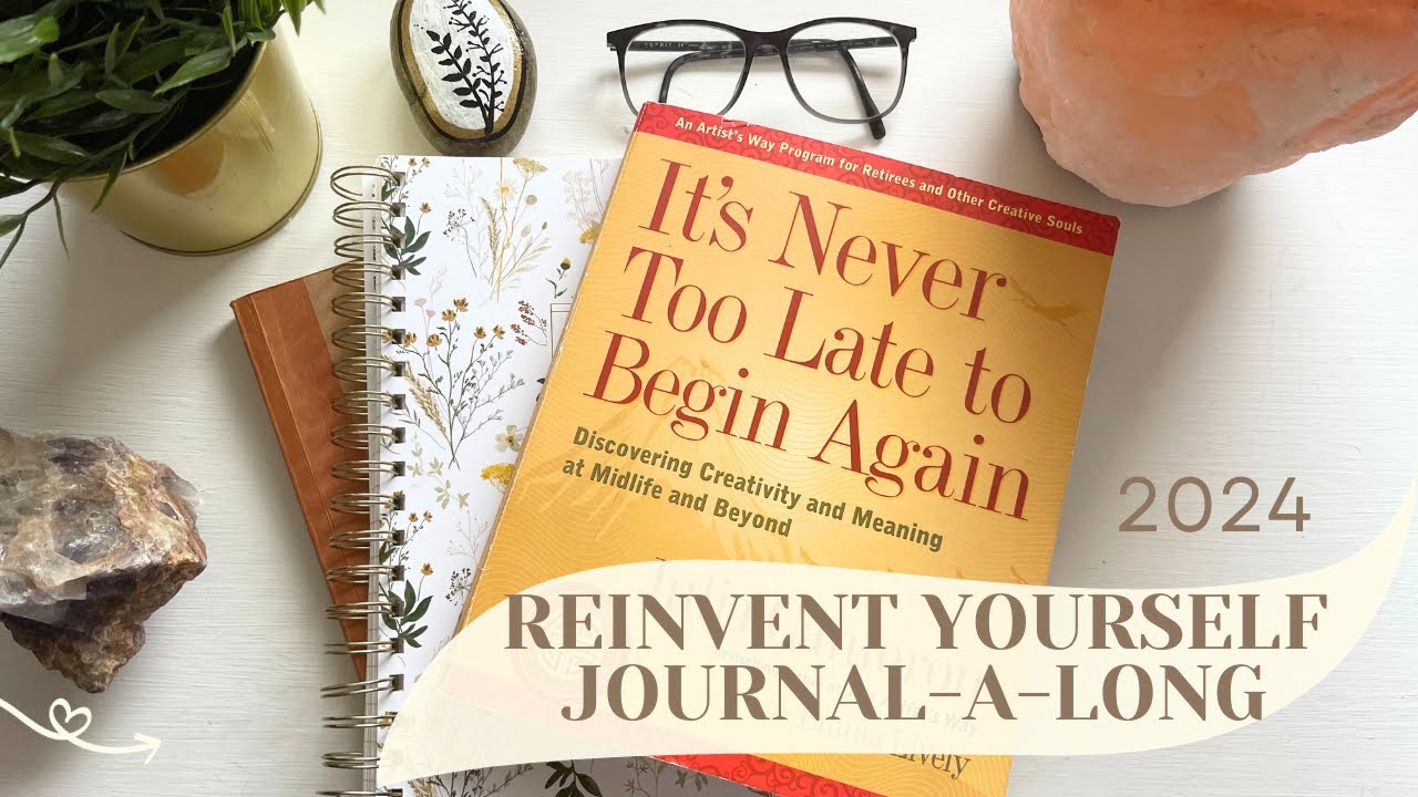 Reinvent Yourself Journal-A-Long 2024 It's Never To Late To Begin Again ...