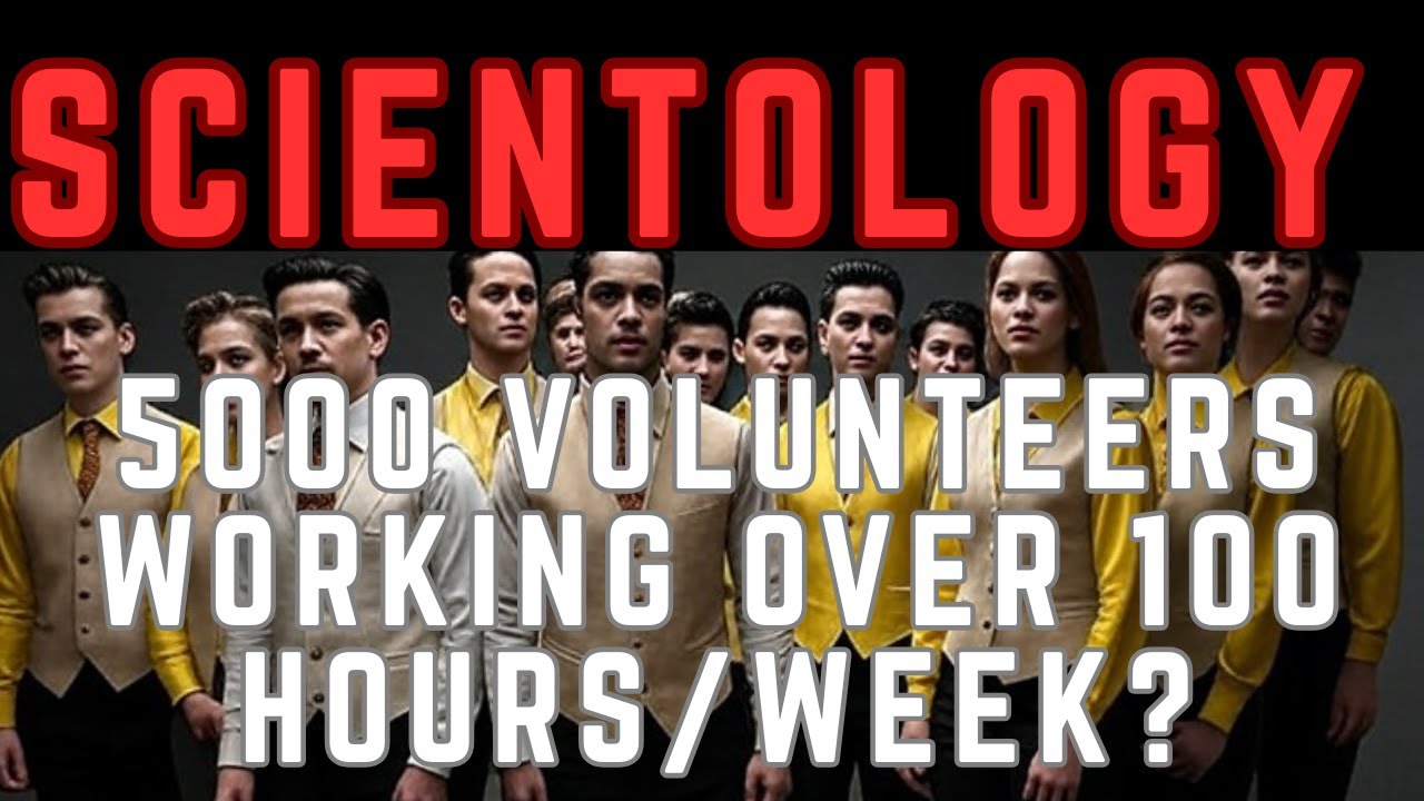 Scientology has "volunteers" working over 100 Hours per week ...