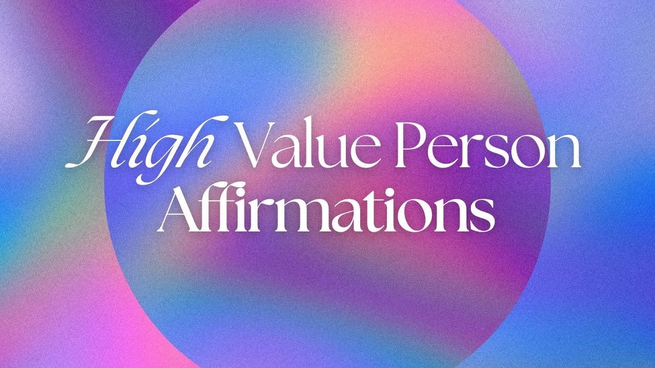 HIGH VALUE Person Affirmations - YouTube