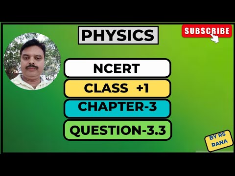 NCERT PHYSICS +1, EXERCISE OF CHAPTER 3, QUESTION -3.3 - YouTube