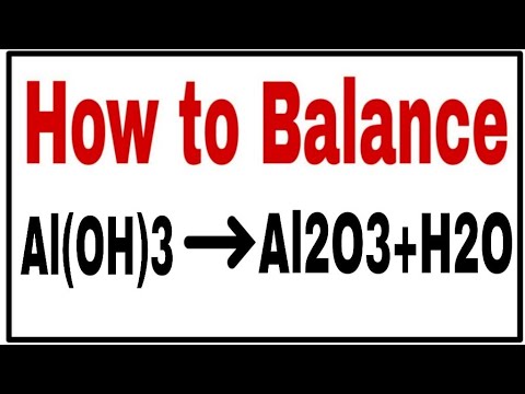 How to Balance Al(OH)3= Al2O3+ H2O|Chemical equation Al(OH)3=Al2O3+H2O ...