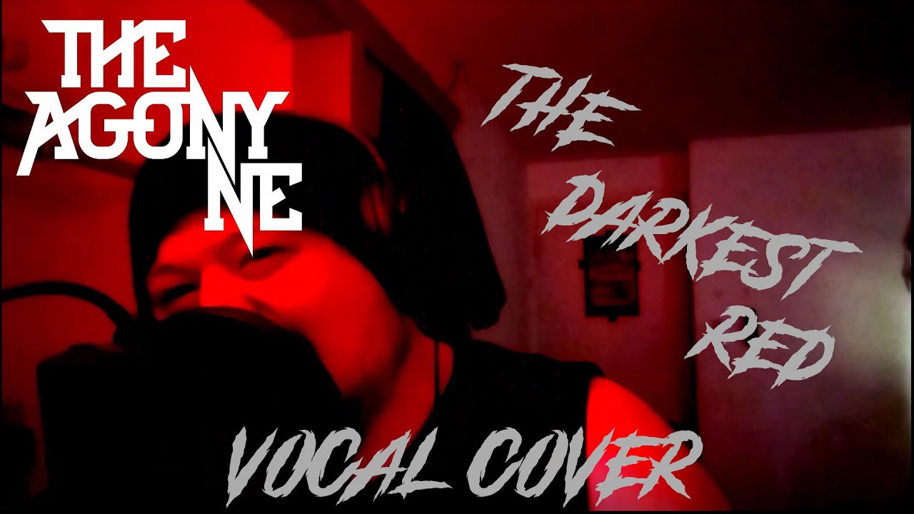 The Agony Scene - The Darkest Red (Vocal Cover) - YouTube