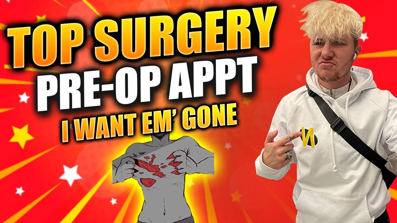 Ason’s Top Surgery Journey • The Pre-op Appointment - YouTube