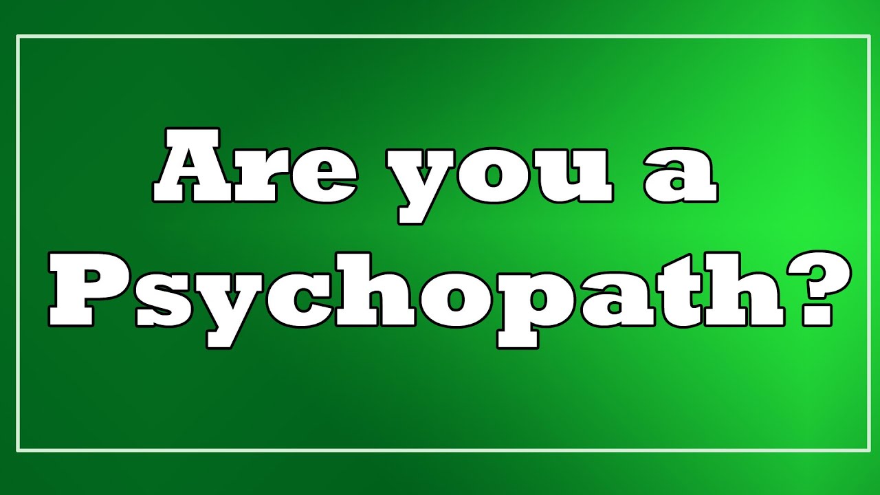 Test: Are you a psychopath? - YouTube