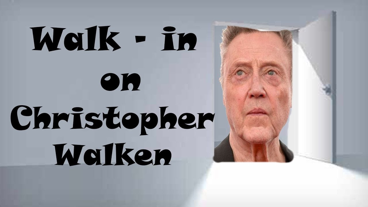 Walk - In on Christopher Walken - YouTube