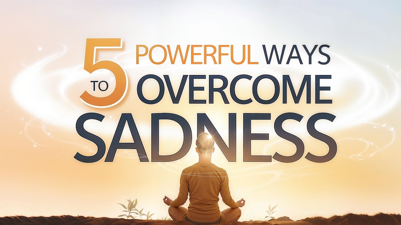 5 Powerful ways to overcome sadness ! - YouTube