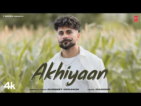 AKHIYAAN (Official Video) | GURNEET DOSANJH | Latest Punjabi Songs 2026 | T-Series