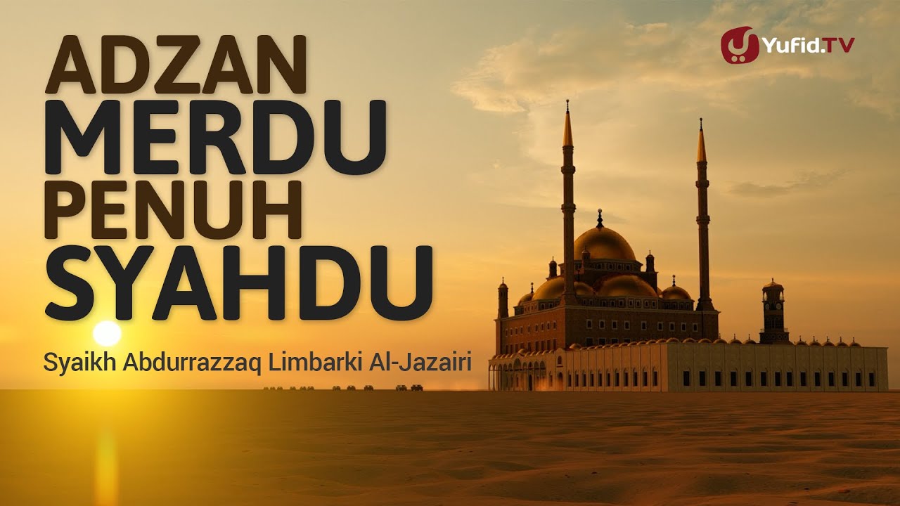 ADZAN MERDU PENUH SYAHDU: SUARA MERDU ADZAN MAGHRIB, ISYA, DZUHUR, DAN ...