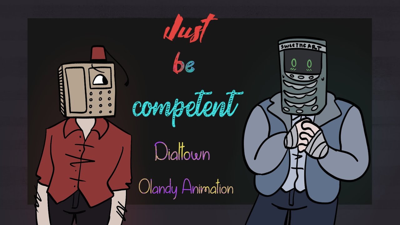 Just Be Competent- Dialtown Olandy Animation - YouTube
